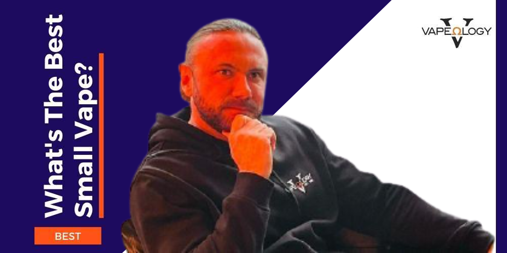 Best Small Vape to Buy in 2022 – Vapeology