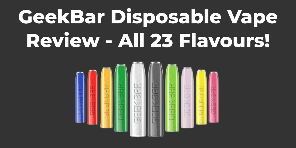 GeekBar Disposable Vape Pen Review 2022 - Vapeology