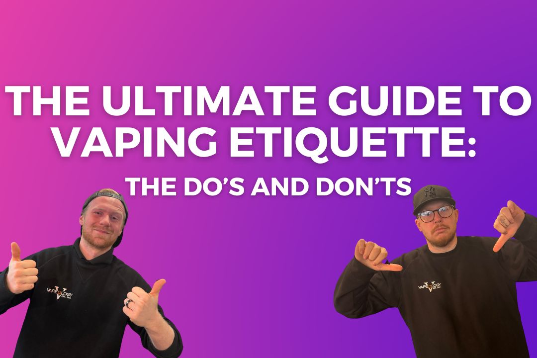 The Ultimate Guide to Vaping Etiquette: Dos and Don'ts – Vapeology